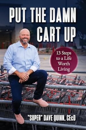 Dave Quinn's "Put the Damn Cart Up" Book | Day One Experts